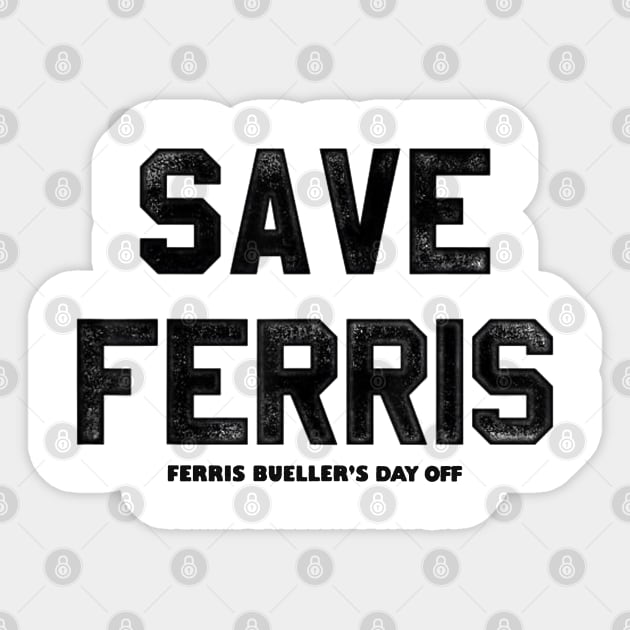 Save Ferris -80s - Save Ferris - Sticker | TeePublic