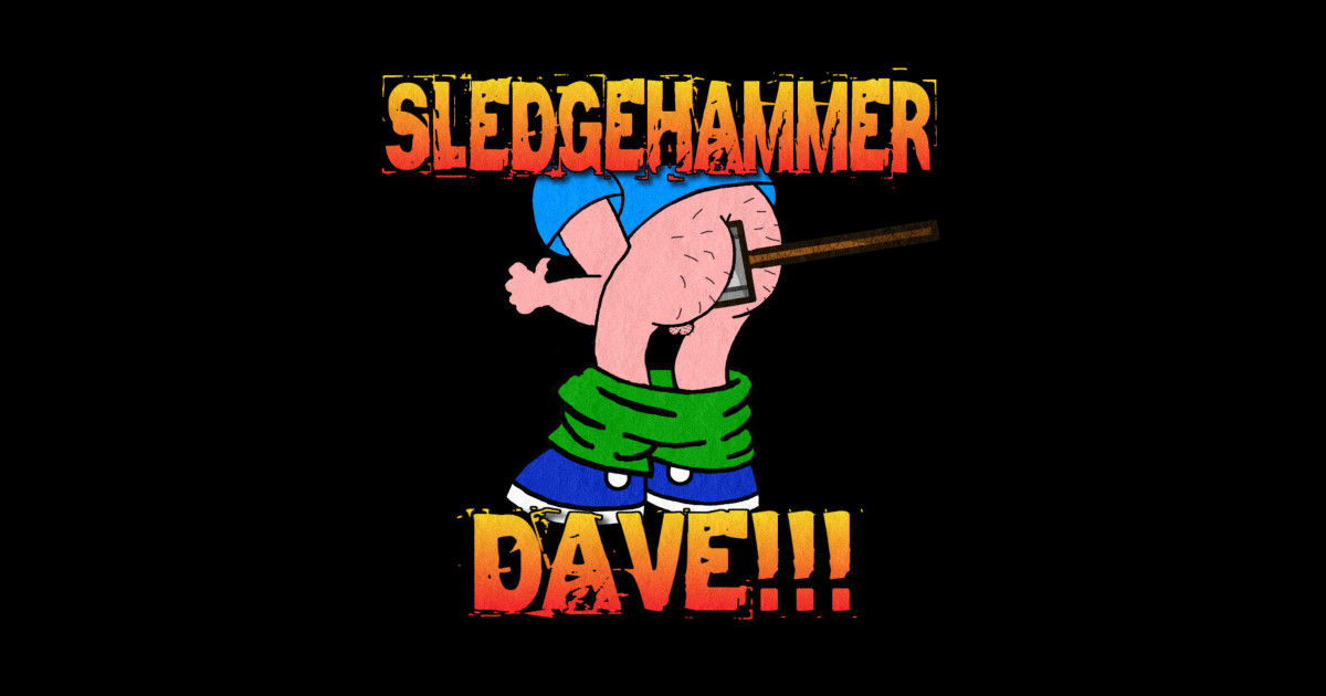 Sledge Hammer Dave - Sledgehammer Dave - Sticker | TeePublic