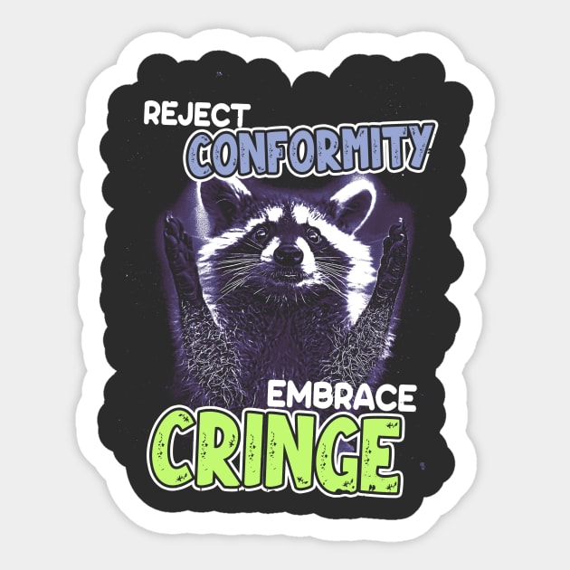 Embrace Cringe - Funny Raccoon Meme - Raccoon Meme - Sticker | TeePublic