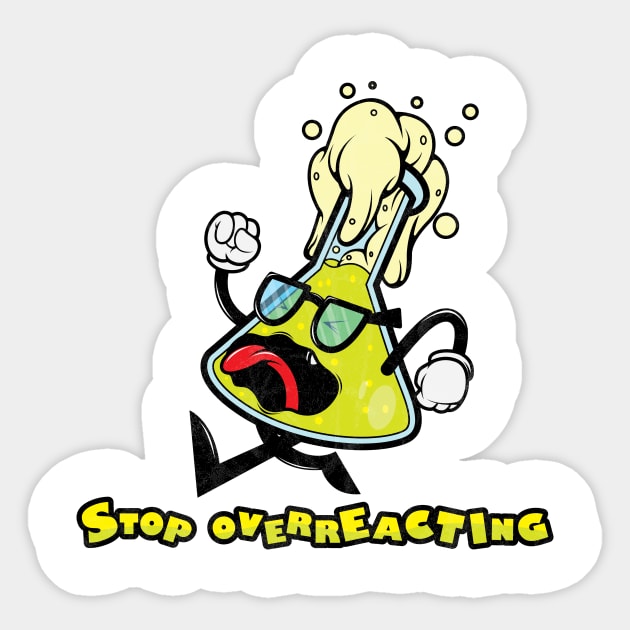 Stop Overreacting Erlenmeyer Flask Science Nerd - Science - Sticker ...