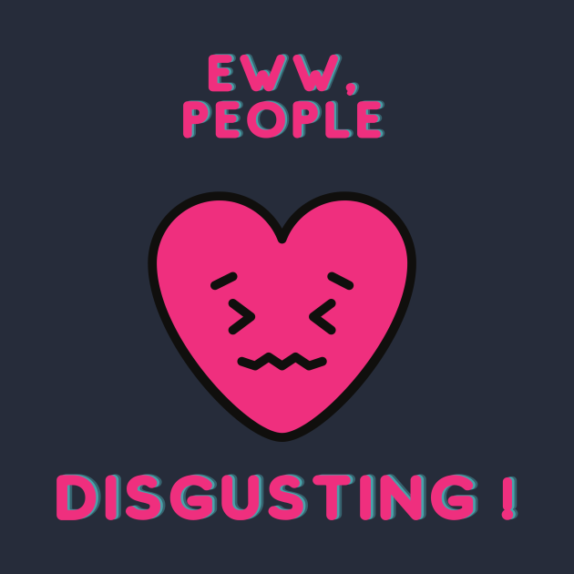 Eww, People ! - Eww People - T-Shirt | TeePublic