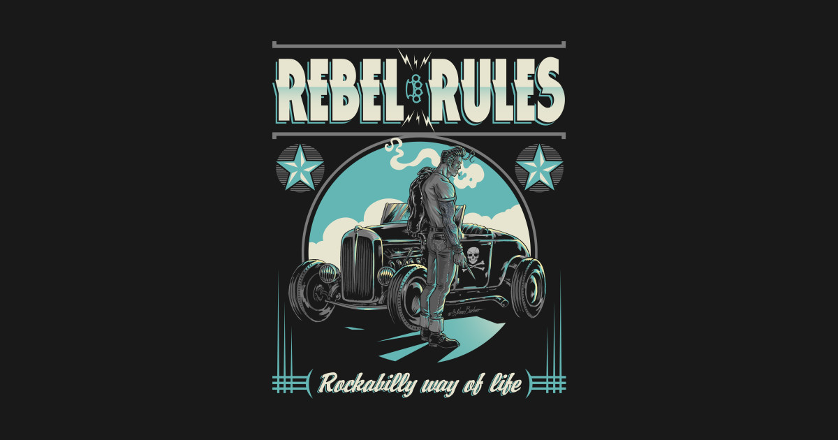 Rebel Rules - Rockabilly - T-Shirt | TeePublic