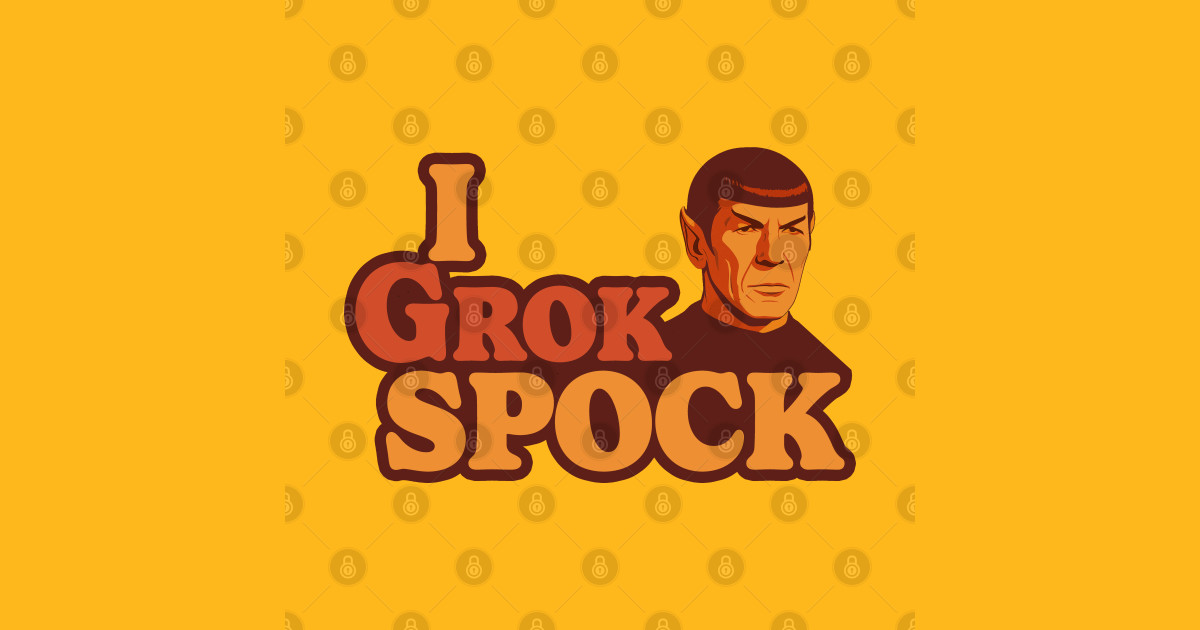 I Grok Spock - Trek Geeks - T-Shirt | TeePublic