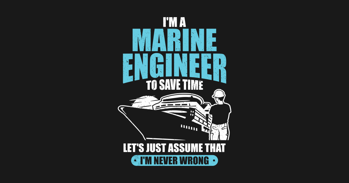I'm A Marine Engineer Ship Boat Engineering Gift - Marine Engineer - T ...