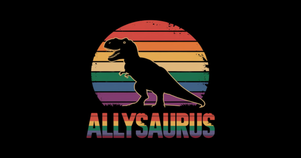 Ally Saurus Dinosaur LGBT Flag Gay Pride LGBTQ Rainbow - Ally Saurus ...