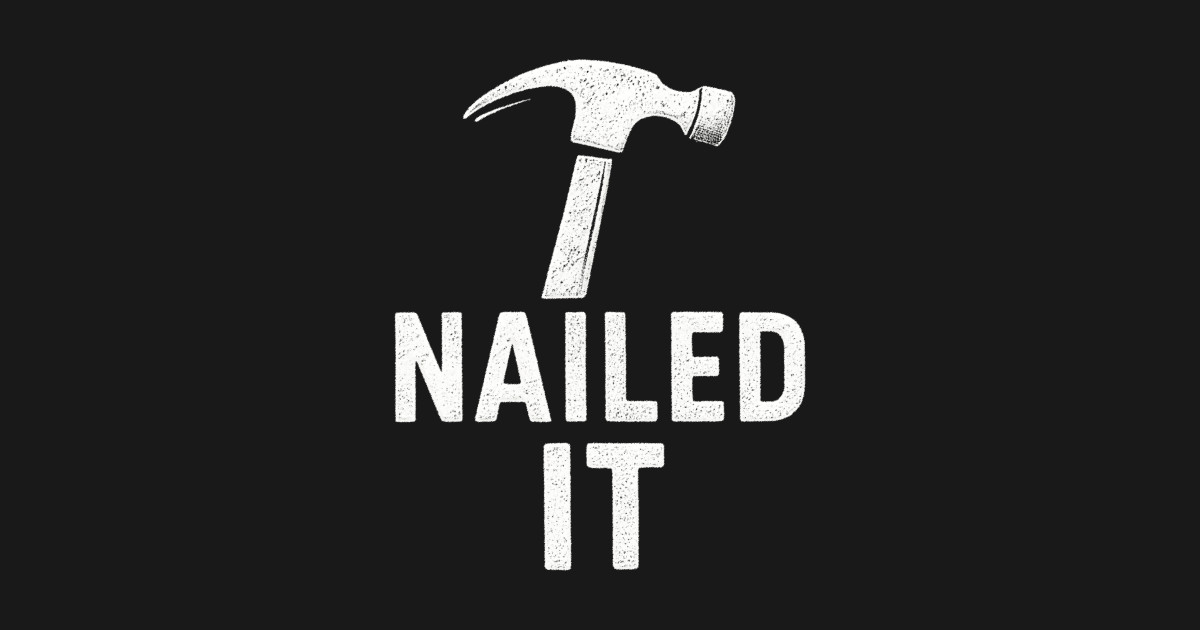 Nailed It – Carpenter Hammer Typography - Carpenter - T-Shirt | TeePublic