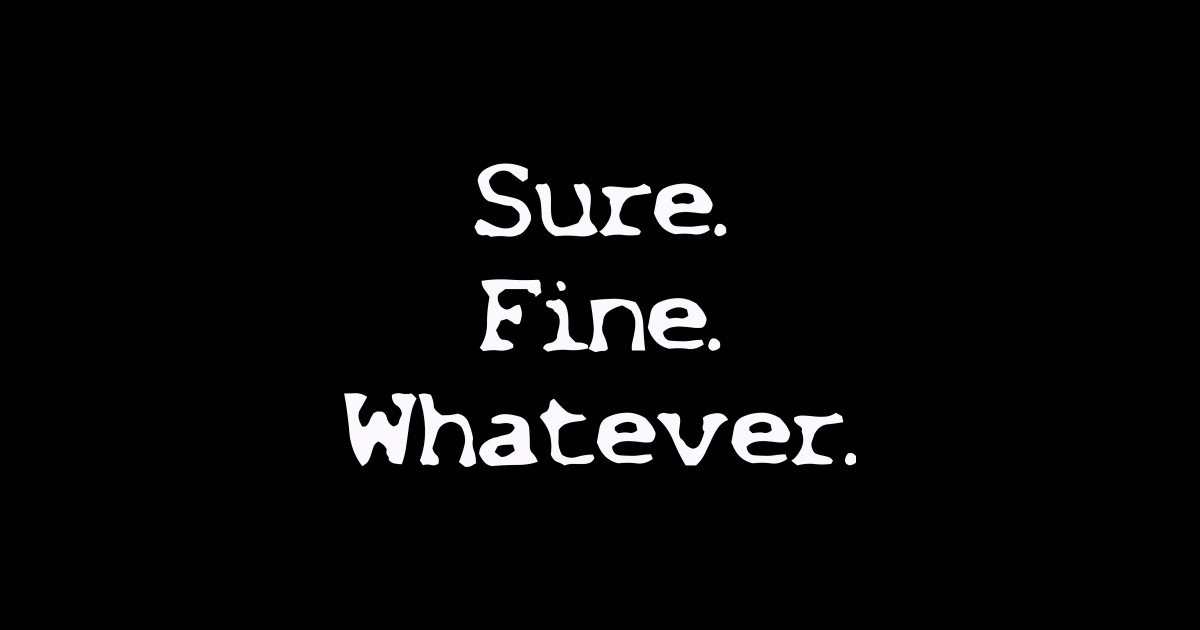 Sure Fine Whatever - Xfiles - Sticker | TeePublic