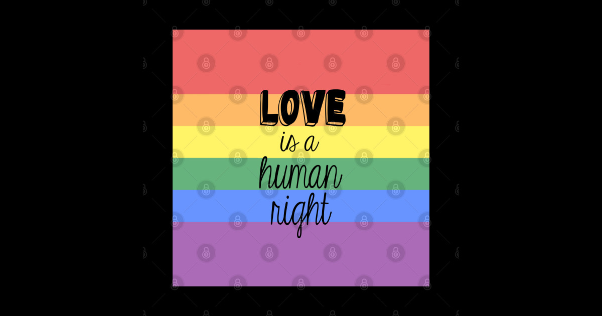 Love is a Human Right - Love - Posters and Art Prints | TeePublic