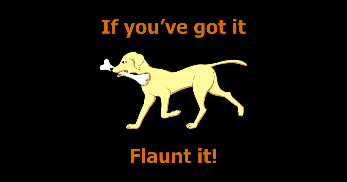 flaunt it with dog - Dog - Sticker | TeePublic