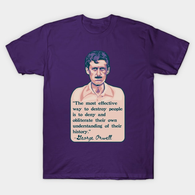 George Orwell Portrait and Quote - George Orwell Quotes - T-Shirt ...