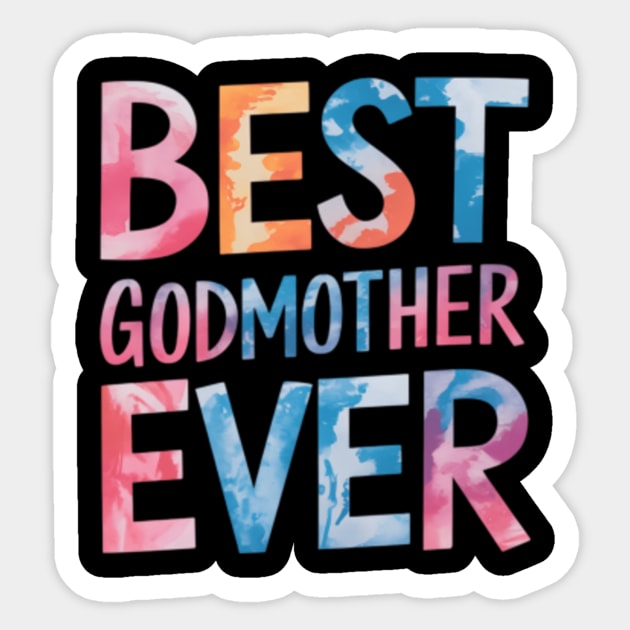 Best Godmother Ever - Best Godmother Ever - Sticker | TeePublic
