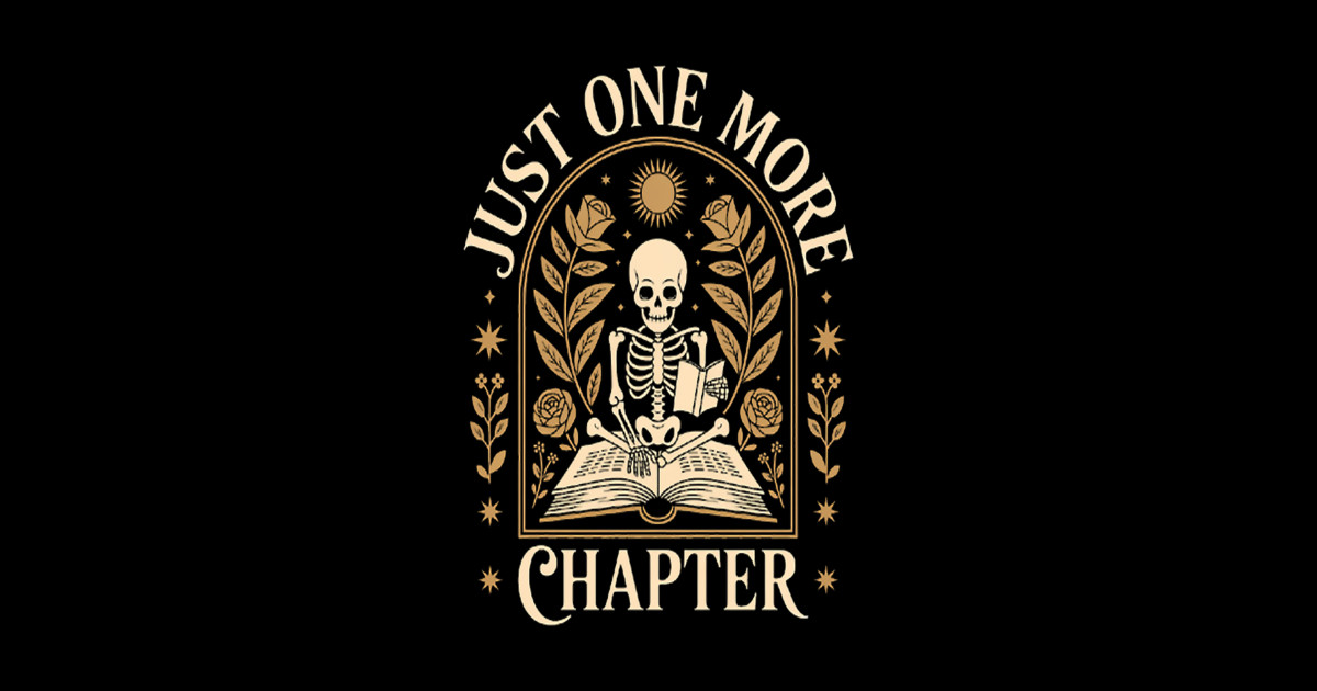 Just One More Chapter Skeleton Reading Book Reader - Just One More ...