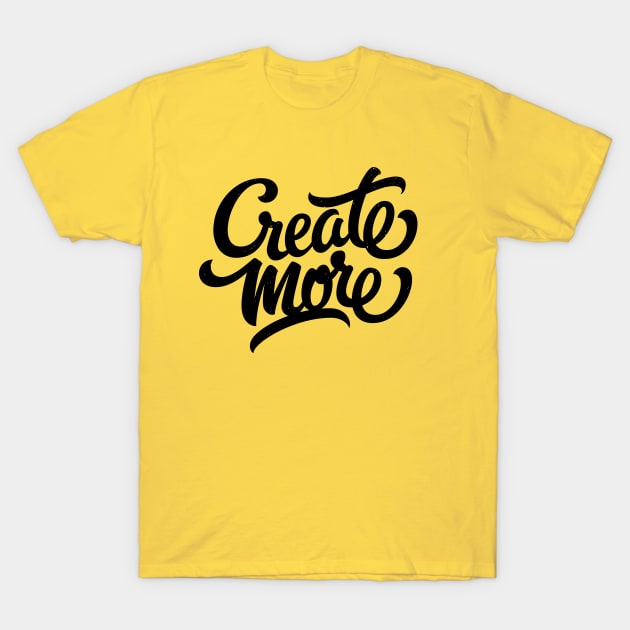 Create more! (black) - Creative People - T-Shirt | TeePublic