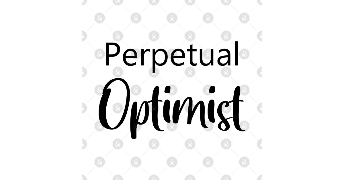 Perpetual optimist | Positive affirmation - Positive Affirmation - T ...