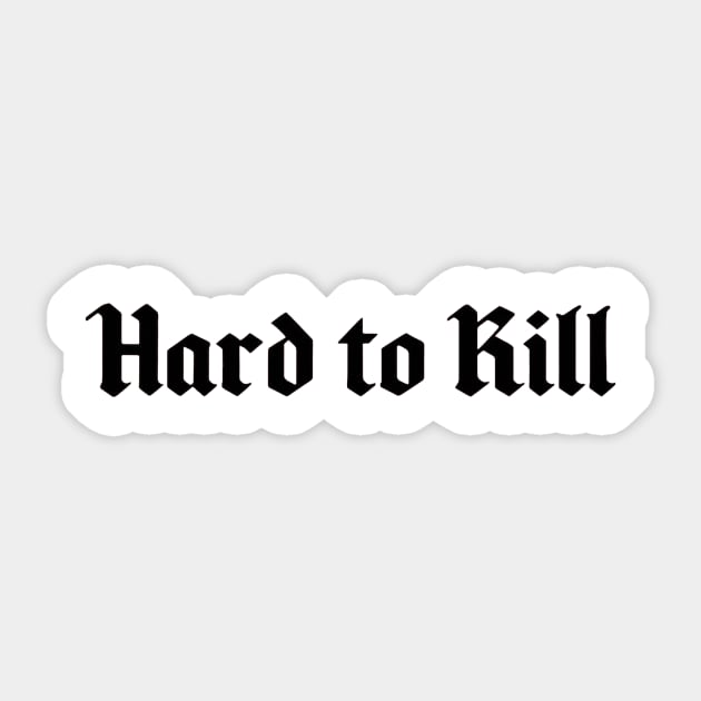 Hard to Kill – Gothic Grit Statement Design - Dark Gothic - Sticker ...