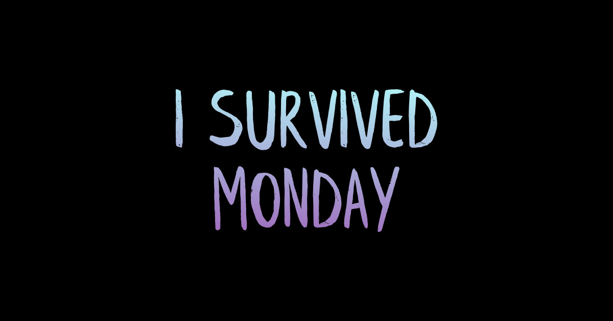 Survived Monday - Monday - T-Shirt | TeePublic