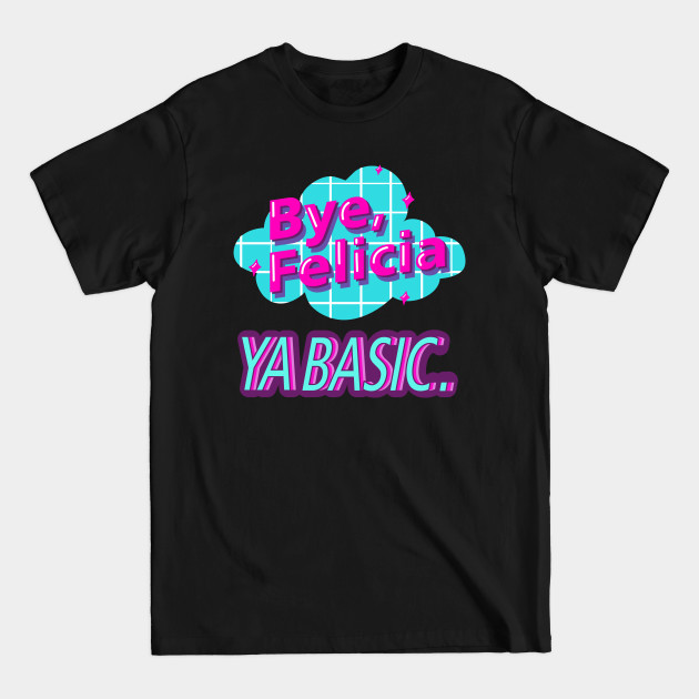 Bye Felicia Ya Basic Vaporwave - Vaporwave - T-Shirt sold by ...