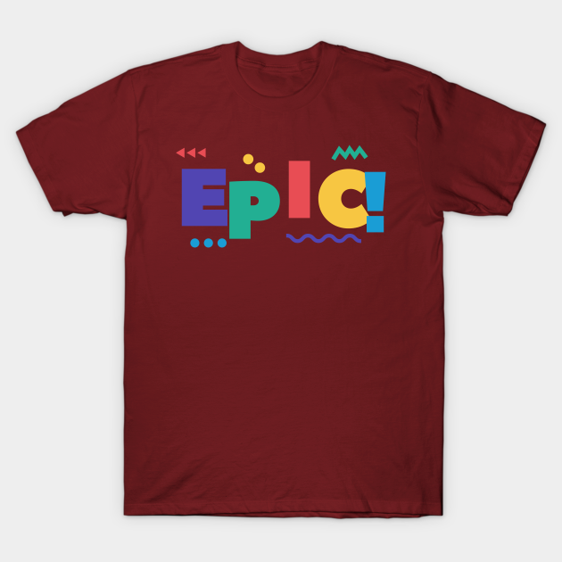 Epic Design - Epic - T-Shirt | TeePublic