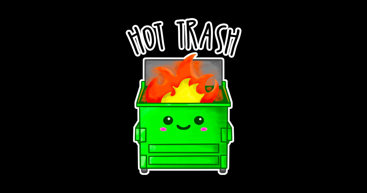 Kawaii Dumpster Fire. Hot Trash - Dumpster Fire - Sticker | TeePublic