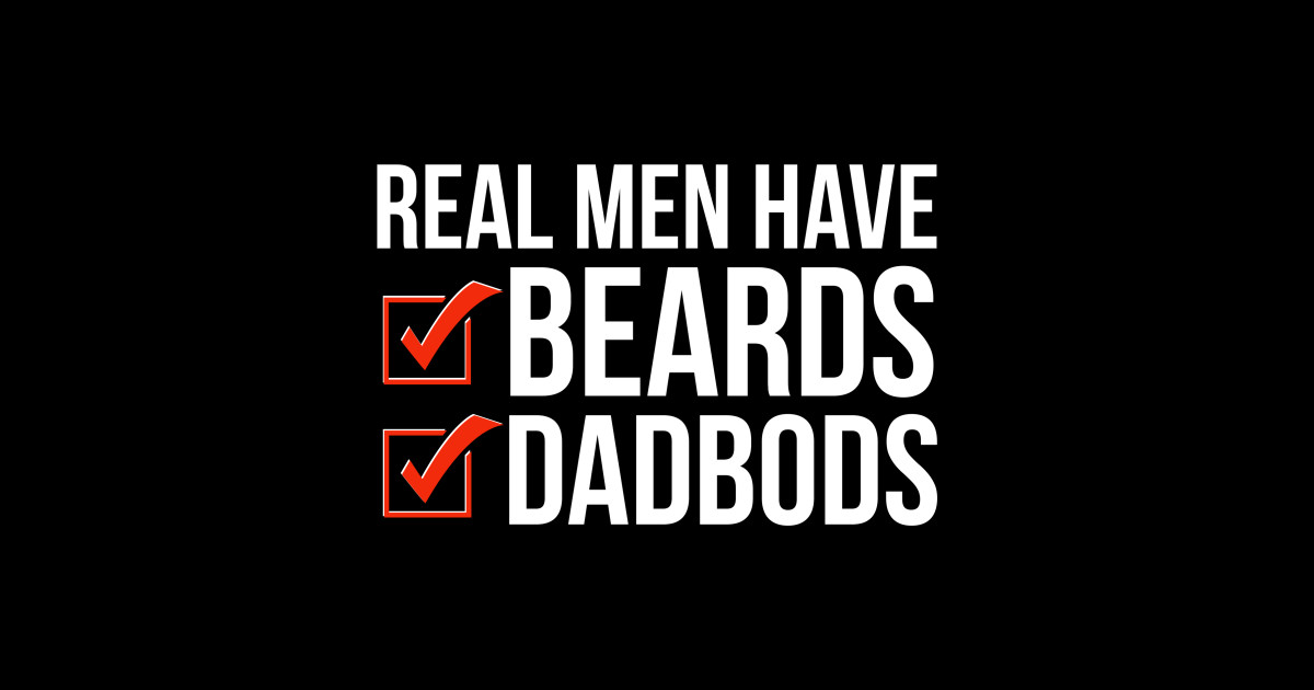 Dad Bod Real Men Have Beards And Dad Bods Dad Bod Sticker Teepublic