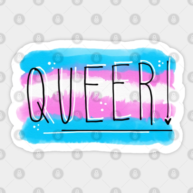 Queer! Trans Flag! - Queer - Sticker | TeePublic