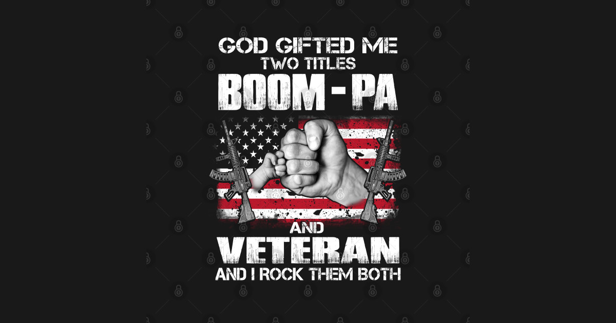 Vintage Flag God Gifted Me Two Titles Boom-pa Boompa And Veteran An I ...