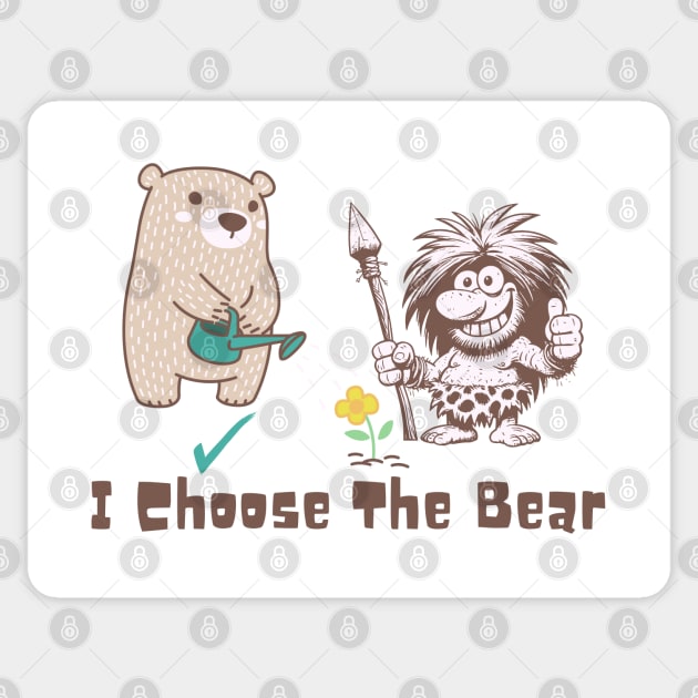 I Choose The Bear - I Choose The Bear - Sticker | TeePublic