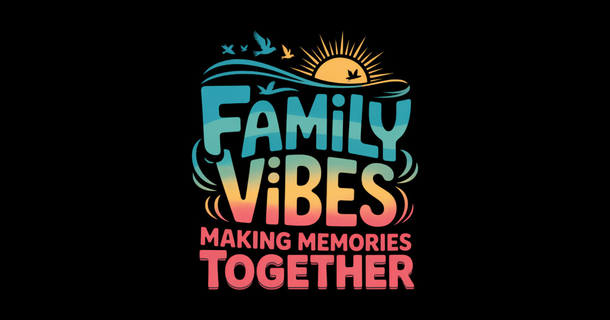 Family 2026 Vibes Family Reunion Vacation Making Memories - Family 2026 ...