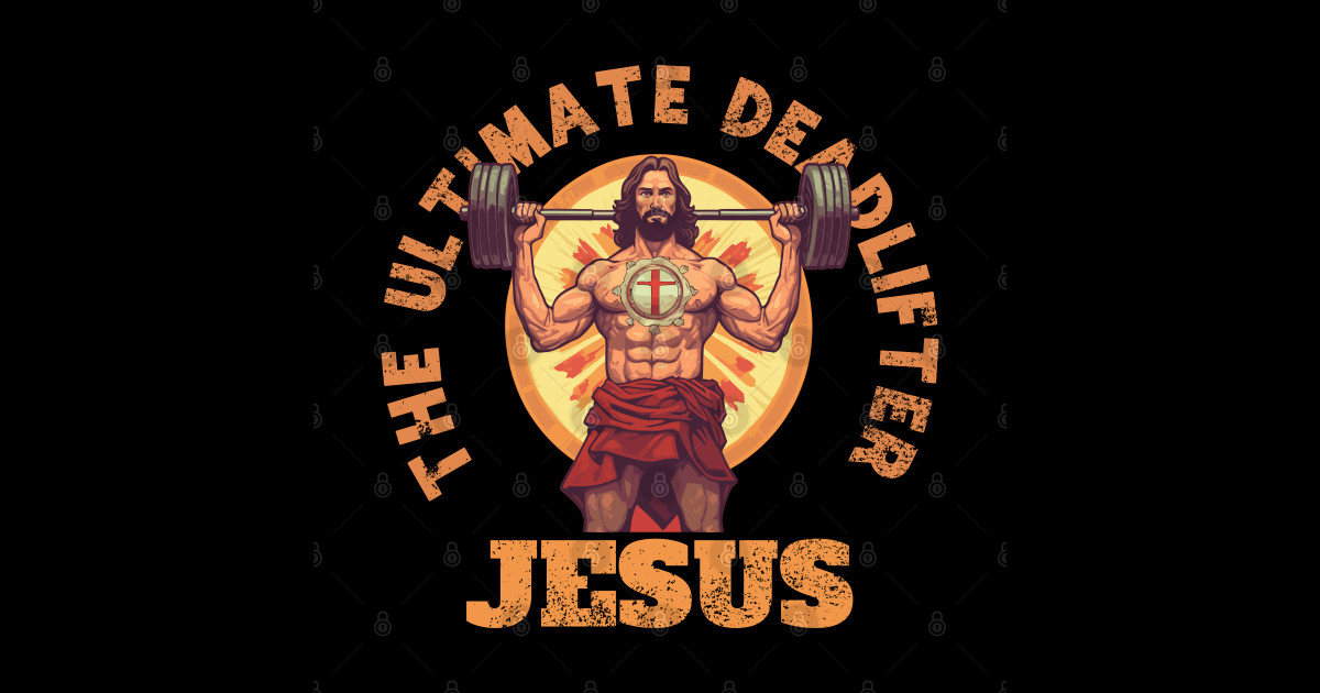 Jesus The Ultimate Deadlifter Workout - Jesus The Ultimate Deadlifter ...