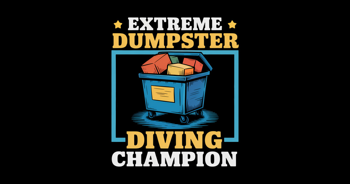 Dumpster Diving Garbage Picker Trash Picking Trash Diver - Trash Diver ...