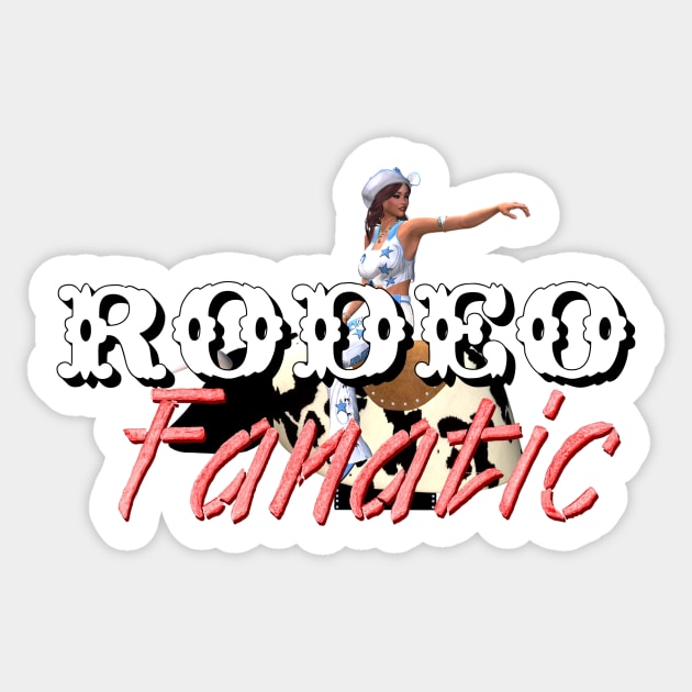 Rodeo Fanatic - Rodeo - Sticker | TeePublic