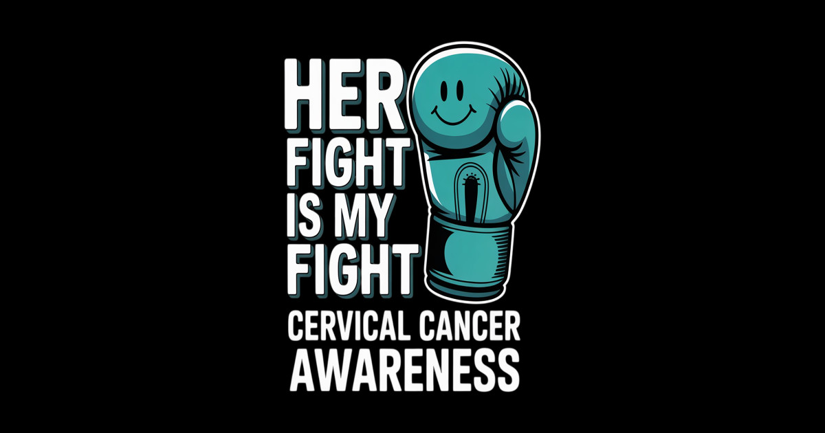 Her Fight Is My Fight Cervical Cancer Teal And White Gloves - Her Fight ...