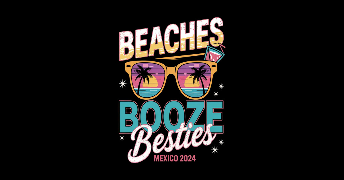 Beaches Booze Besties Mexico 2025 Spring Break - Beaches Booze Besties ...