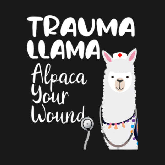 Funny Trauma llama alpaca your wound Nurse Veteran - Trauma Llama ...
