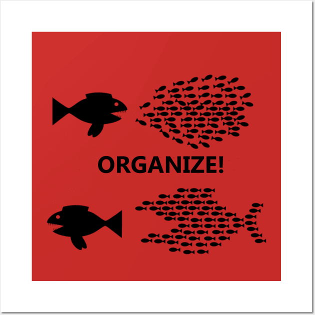 Organize Fish - Labor Union - Posters and Art Prints | TeePublic