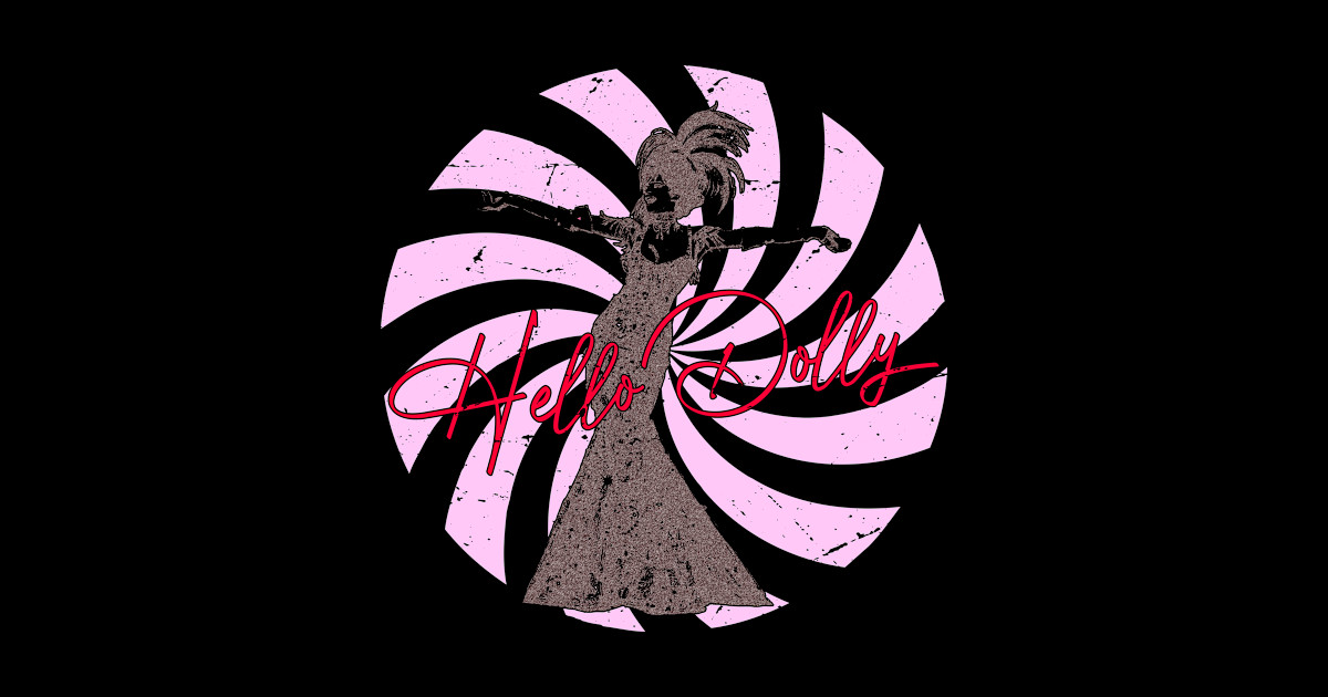 she is Spreading Smiles Since Day One! - Hello Dolly - Sticker | TeePublic