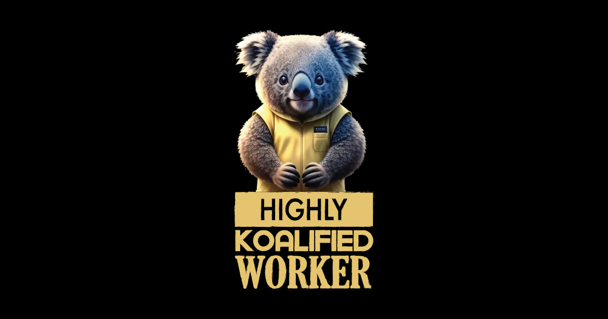 Just a Highly Koalified Worker Koala - Workers - Sticker | TeePublic