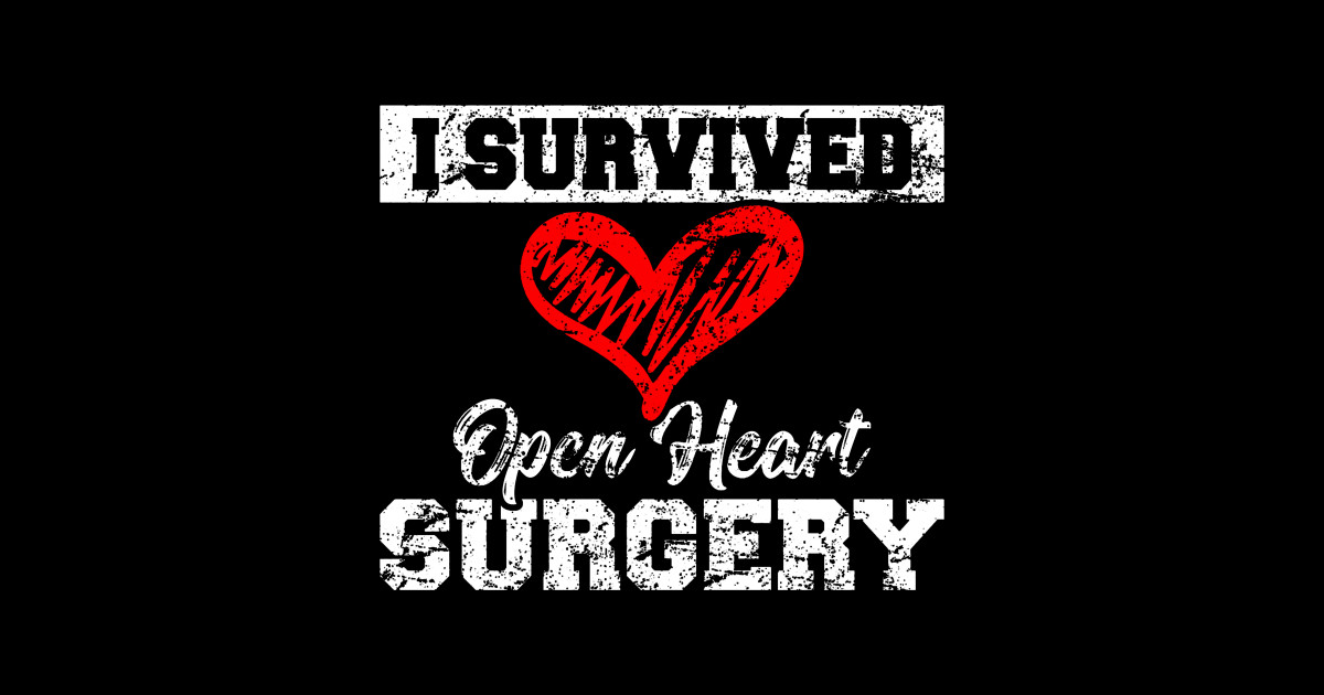 I Survived Open Heart Surgery Heart Health Awareness Month - I Survived ...