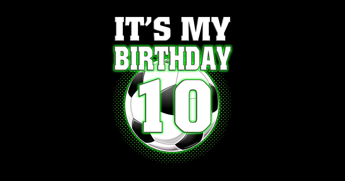 It's My 10th Soccer Birthday Party 10th Birthday Boy Soccer T-Shirt ...