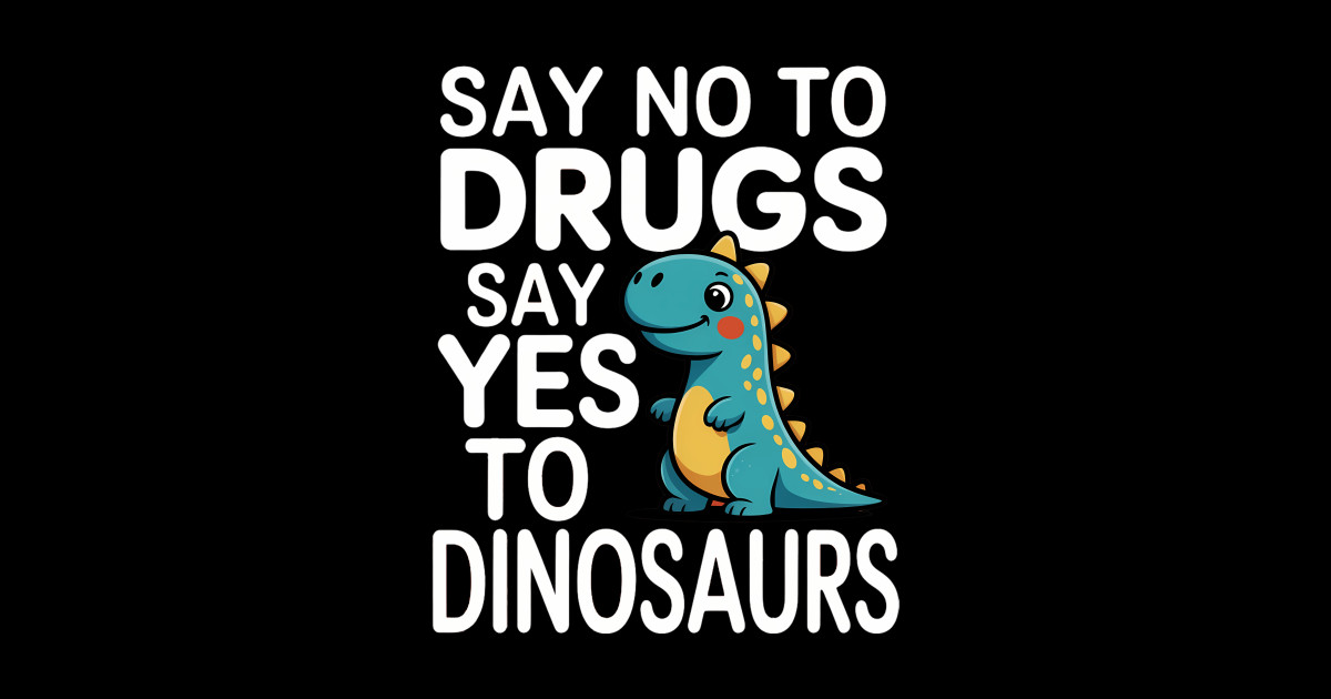 Red Ribbon Squad Week Say No To Say Yes To Dinosaurs - Dinosaurs ...
