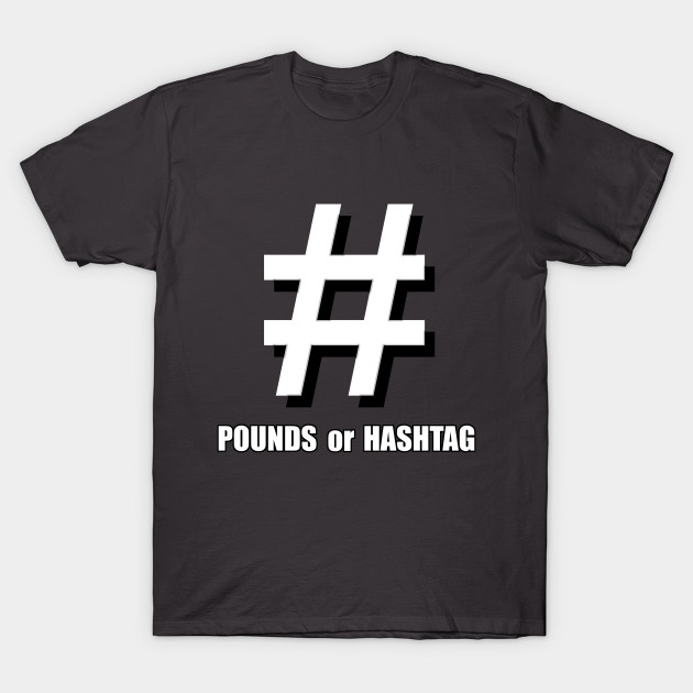 Hashtag or pound - Hashtag - T-Shirt | TeePublic