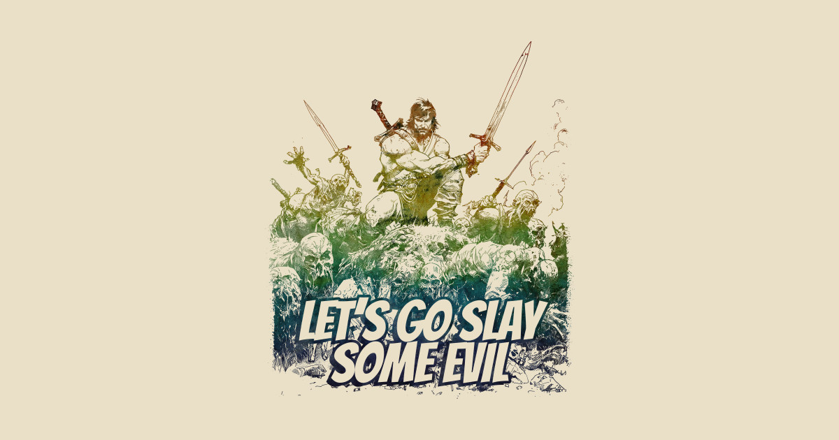"Let's Go Slay Some Evil" Vintage Barbarian Fantasy - Barbarian - T ...