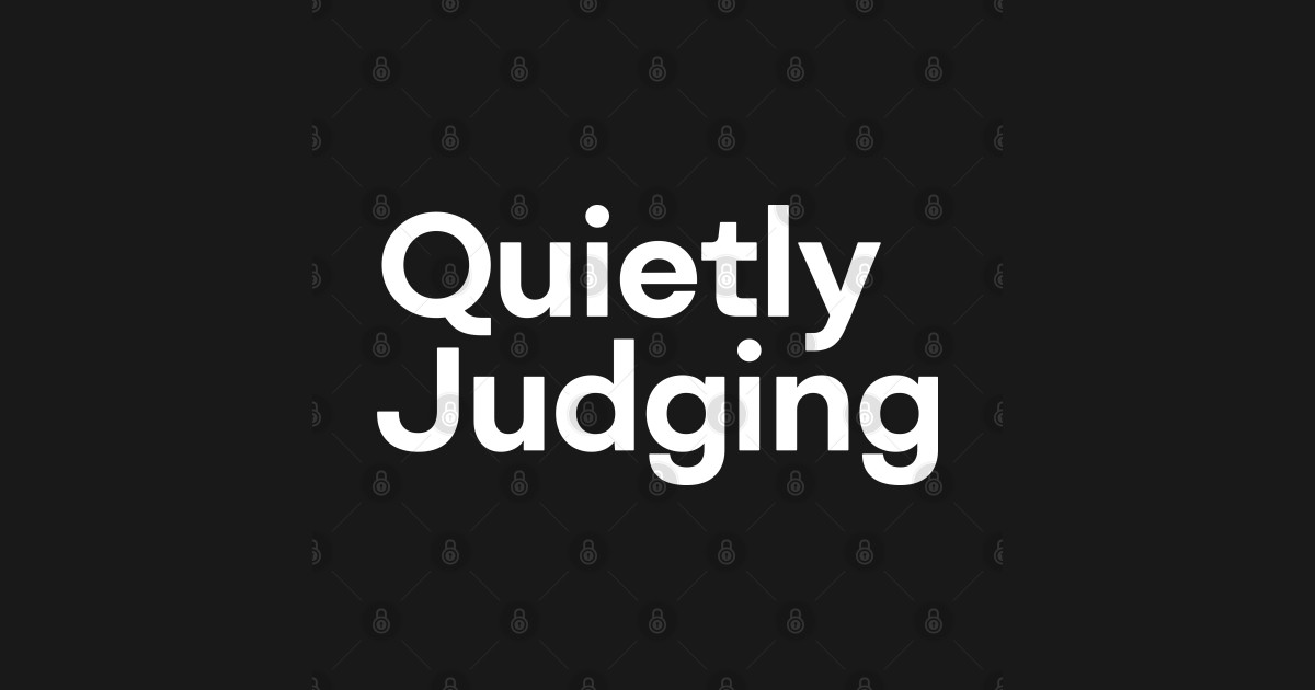 Quietly Judging Minimalist Typography - Judging - T-Shirt | TeePublic