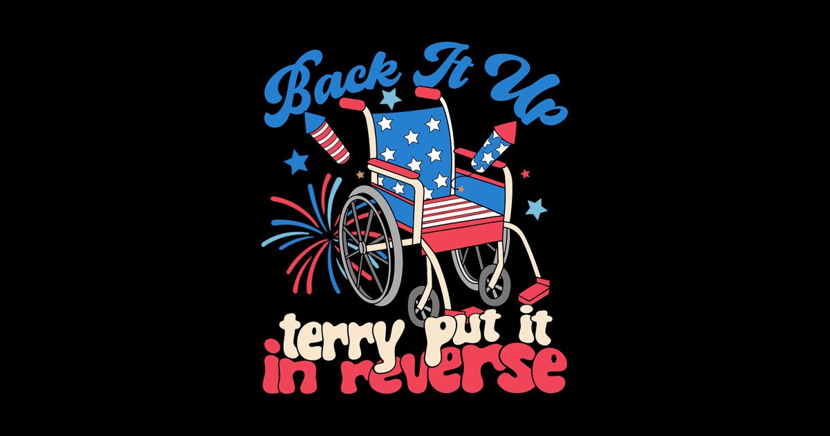 Back It Up Terry Put It In Reverse Firework 4th Of July - Back It Up ...
