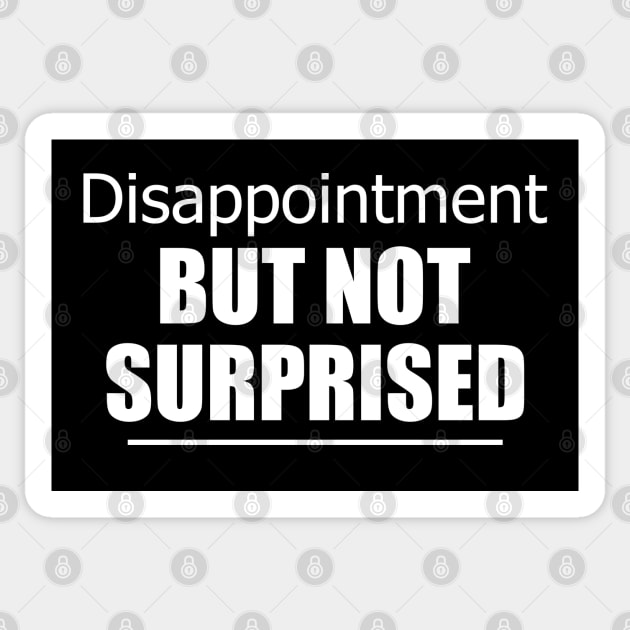 Disappointment But Not Surprised - Disappointment But Not Surprised ...