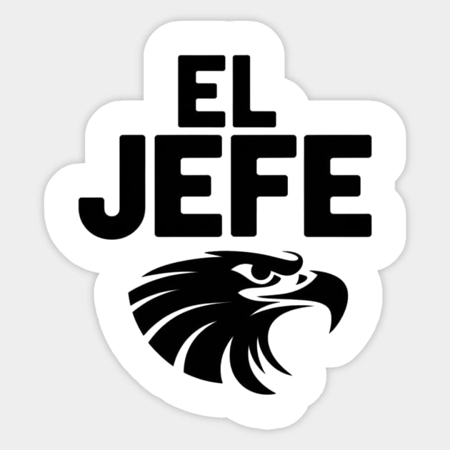 EL JEFE MEXICAN - Mexican - Sticker | TeePublic