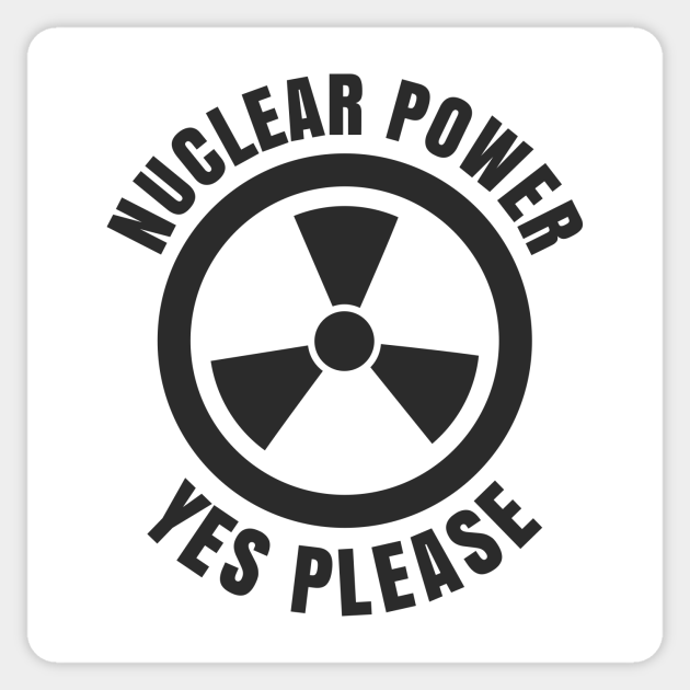 Nuclear Power, Yes Please, Nuclear Energy - Nuclear Power - Sticker ...