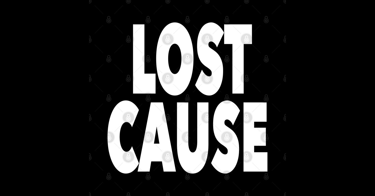 Lost Cause - Lost Cause - Sticker | TeePublic