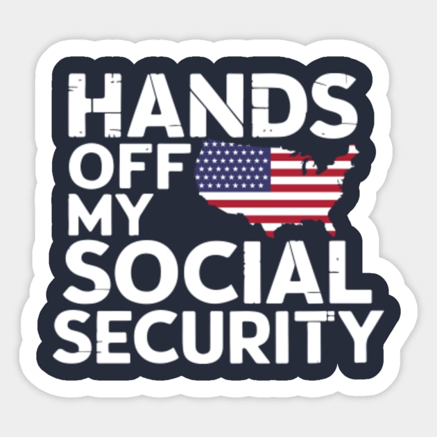Hands Off My Social Security - Hands Off My Social Security - Sticker ...