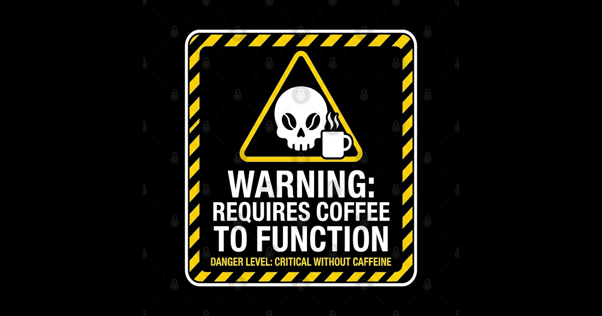 Warning Requires Coffee to Function Sign - Coffee Warning - Phone Case ...
